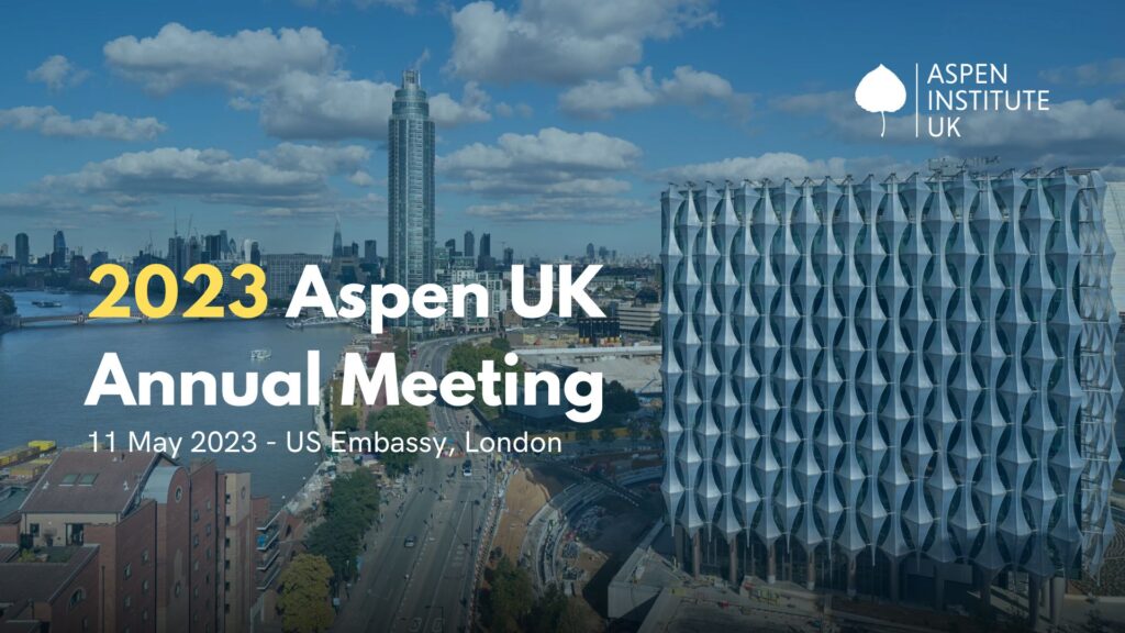 2023 Aspen UK Annual Meeting - Aspen Institute
